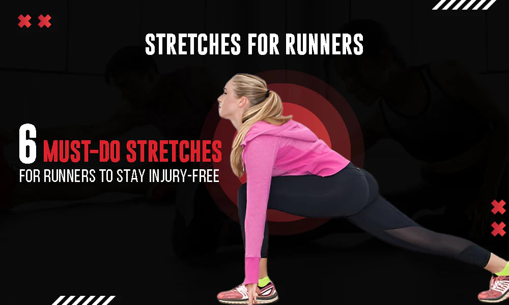 Stretches for Runners 6 Must-Do Stretches for Runners to Stay Injury-F ...