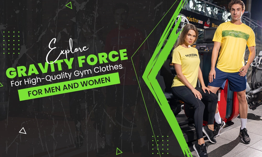 Shop Premium Gym Clothes for Men and Women at Gravity Force